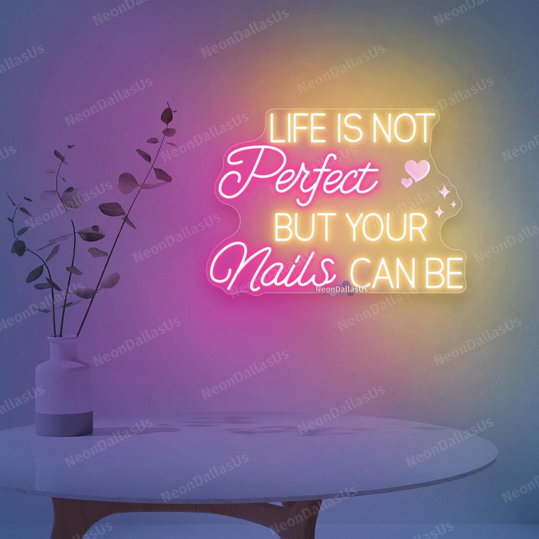Life is Not Perfect but Your Nails Can Be Neon Sign Nail LED Light Nail ...