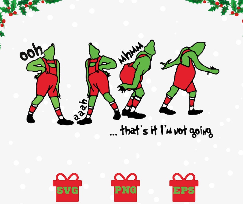 Grinch That's It I'm Not Going SVG Grinch Svg the - Etsy