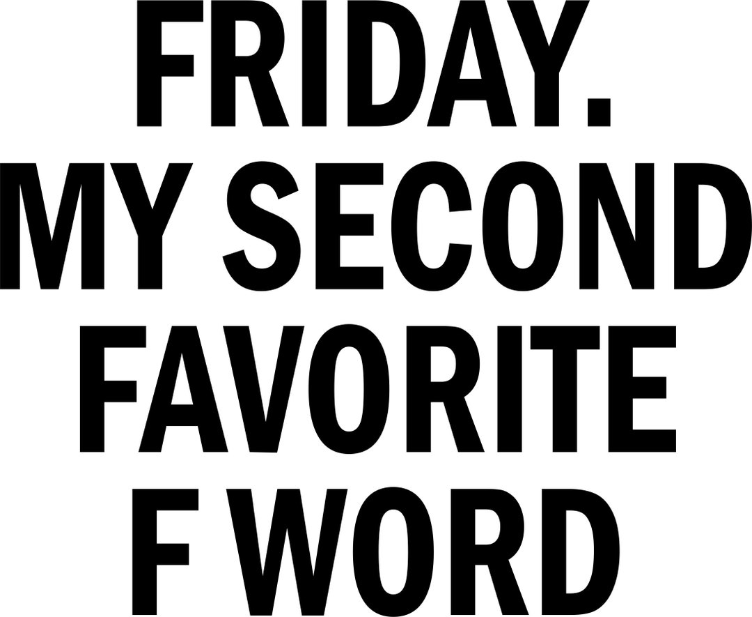 Friday is My Second Favorite F Word | Scalable Vinyl Cut or Sublimation ...