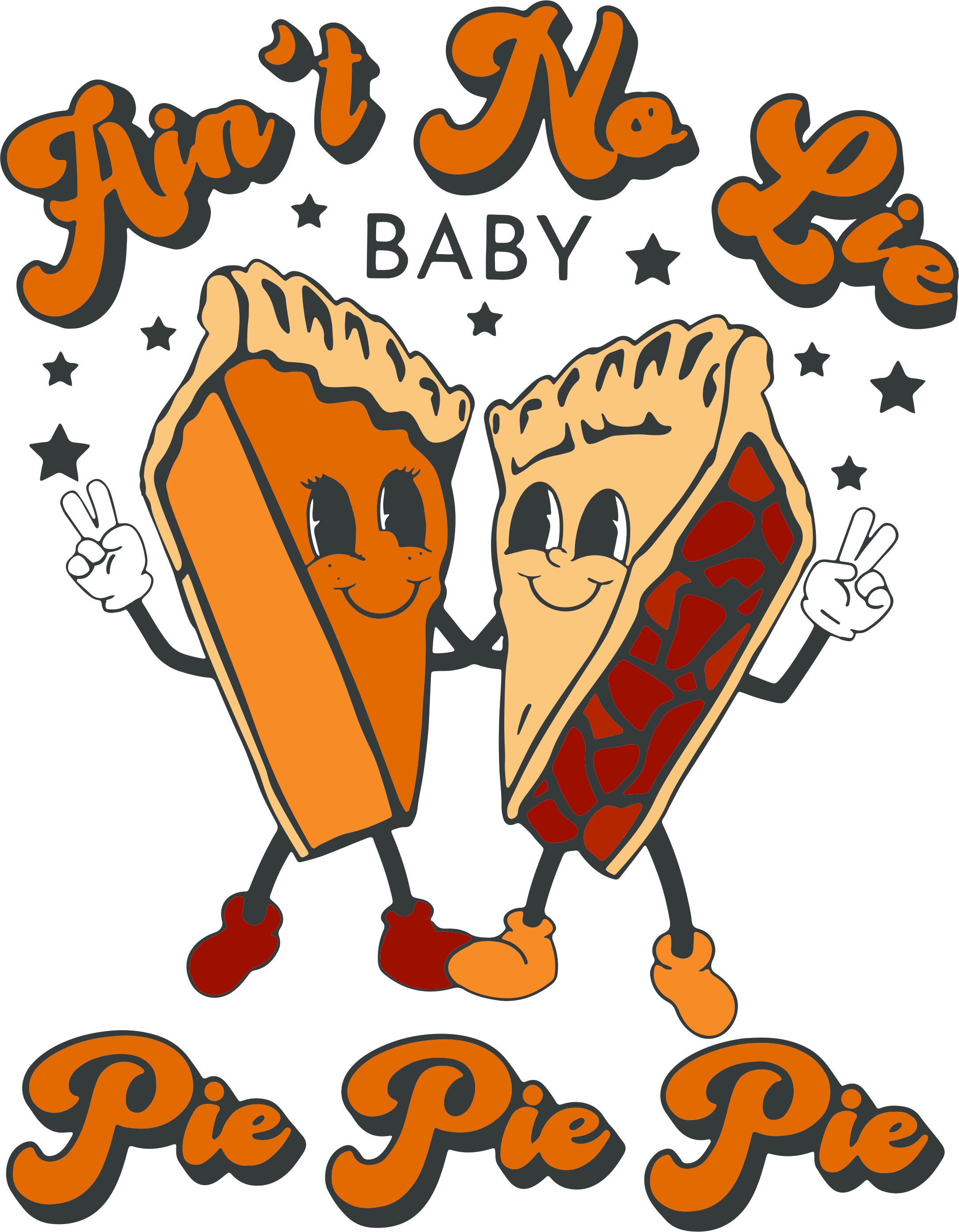 Ain't No Lie Baby Pie Pie Pie Png Retro Thanksgiving Sublimation Fall ...
