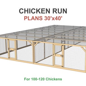 Large Chicken Run Plans 30x40 for 100-120 Chickens, Large Chicken Pens ...