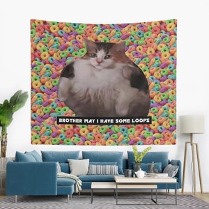 Brother May I Have Some Loops - Cat Meme Tapestry, College Room ...
