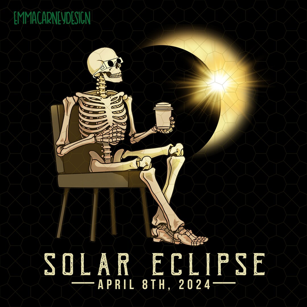 Funny Total Solar Eclipse Skeleton, Twice in A Lifetime Eclipse Solar ...