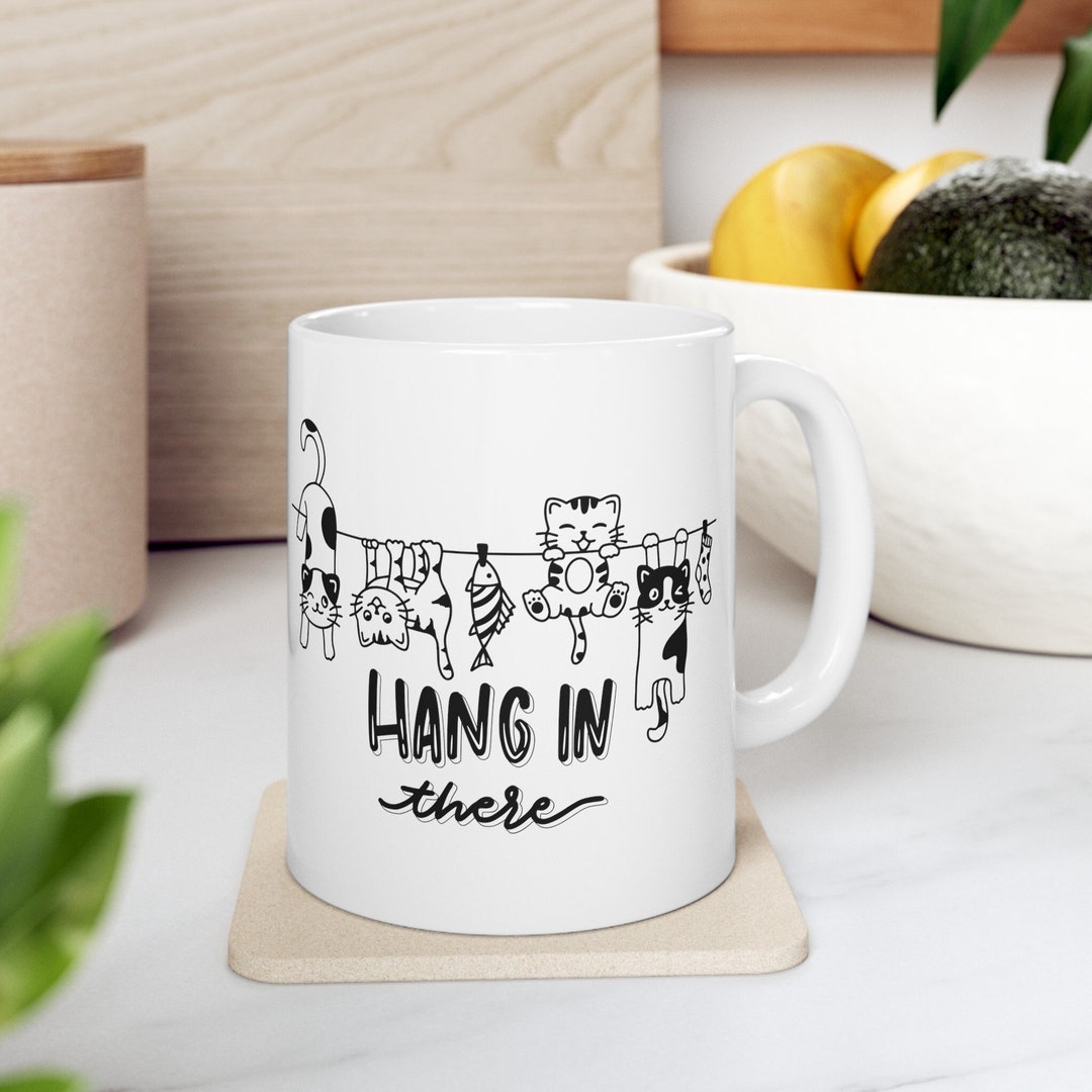 Cat Coffee Mug Hang in There Gift Cat Lovers Coffee Mug Encouraging ...