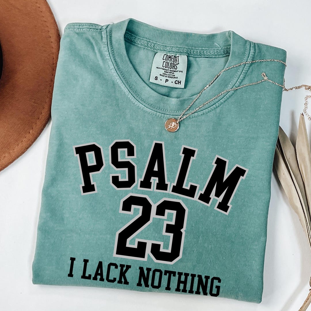 Psalm 23 I Lack Nothing Comfort Colors Faith Unisex T-shirt Bible Verse ...