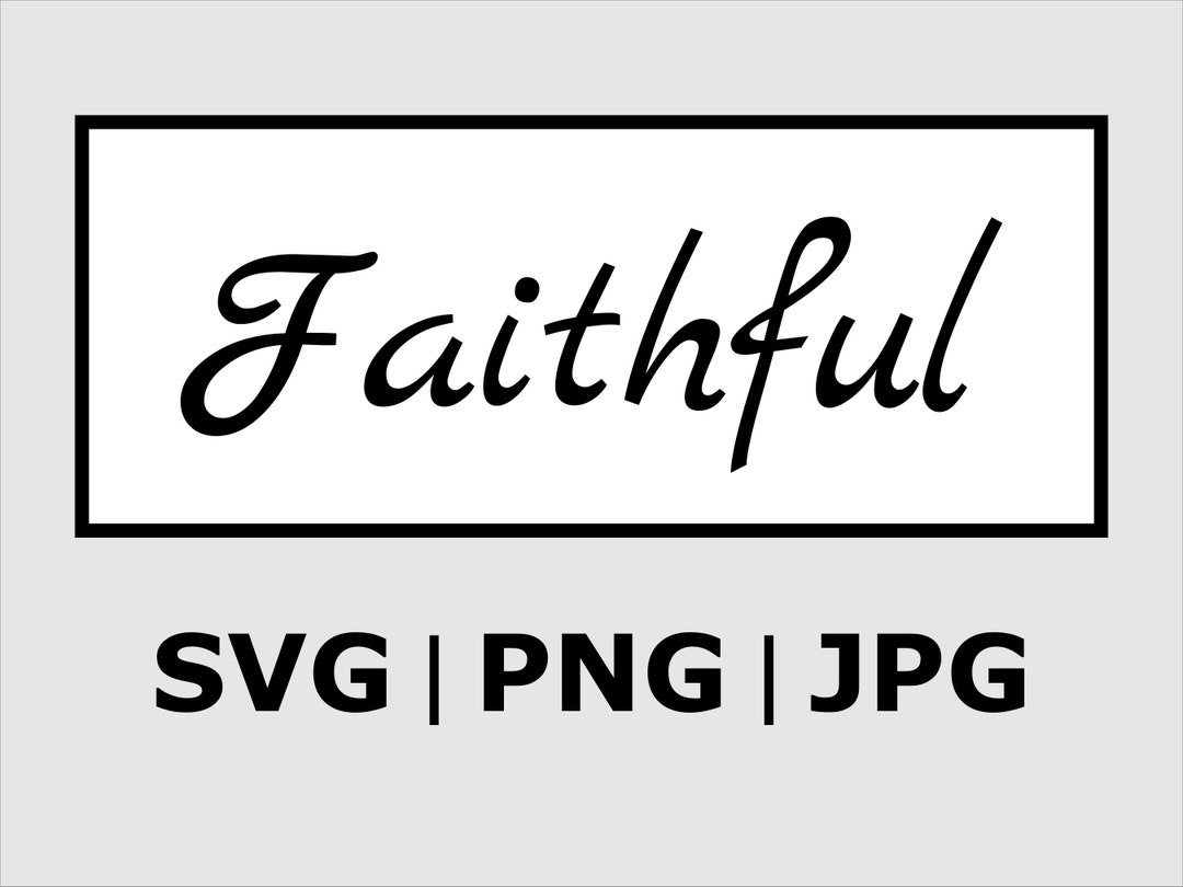 Faithful SVG, Faithful PNG JPG, Faithful for Cricut - Etsy