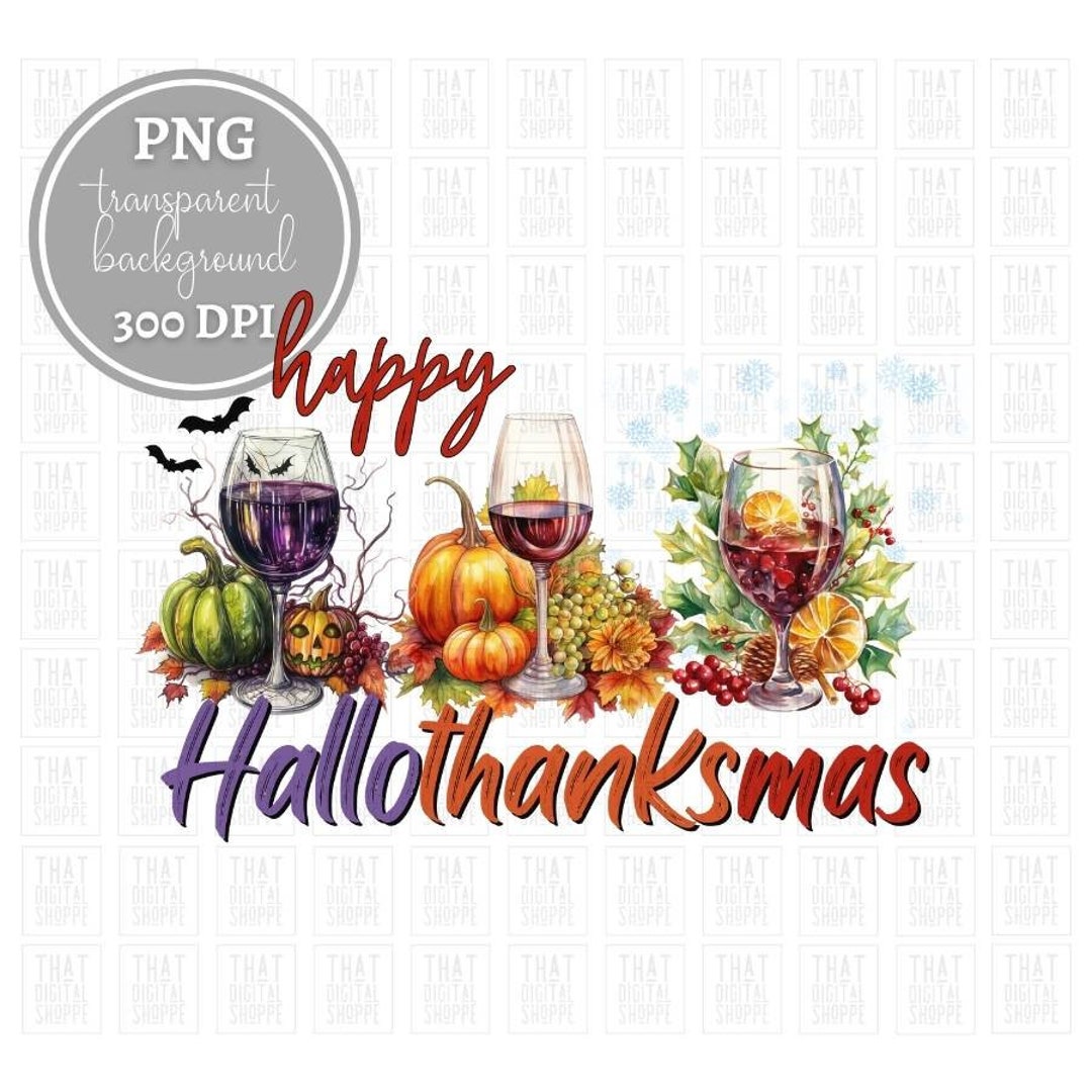 Happy Hallothanksmas Wine Glasses PNG Festive Trio for Sublimation High ...