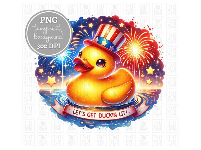 Let's Get Lit PNG Fourth of July Yellow Rubber Duck Patriotic ...