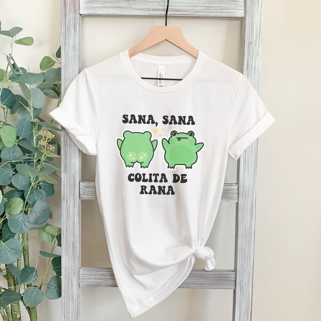 Sana Sana Colita De Rana Shirt, Sana Sana Shirt, Funny Mexican Shirt ...
