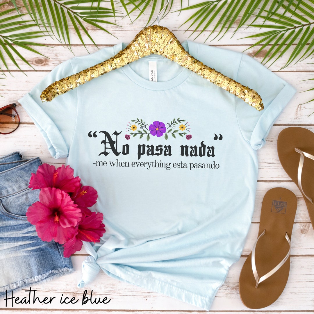 No Pasa Nada Shirt, Funny Latina Shirt, Latina Shirts for Women, Spanish Shirt, Latina Women's ...