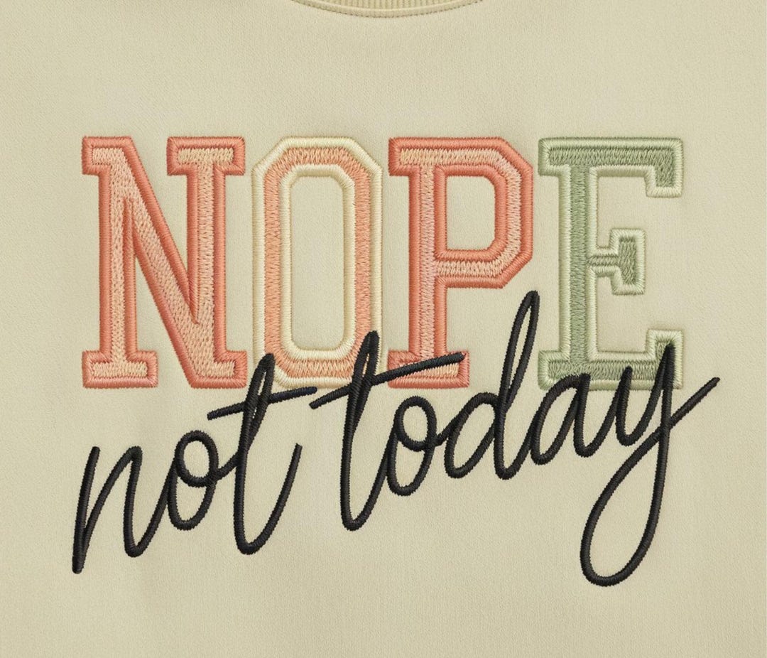 Nope Not Today Sweatshirt Embroidery Design, Machine Embroidery Designs ...