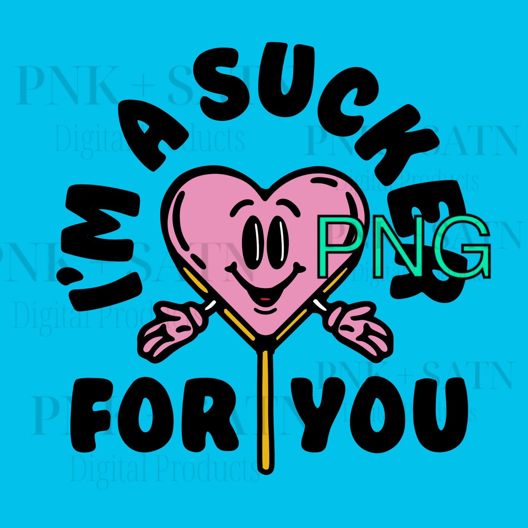 I’m a Sucker for You PNG | Valentine PNG | PNG for Valentine’s Day - Etsy