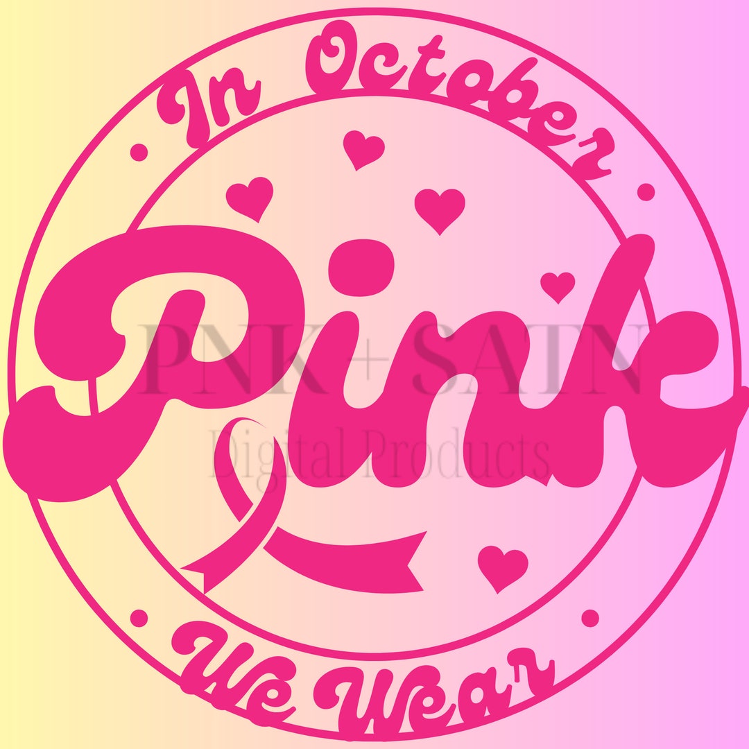 In October We Wear Pink SVG PDF PNG | Breast Cancer Awareness Svg | - Etsy