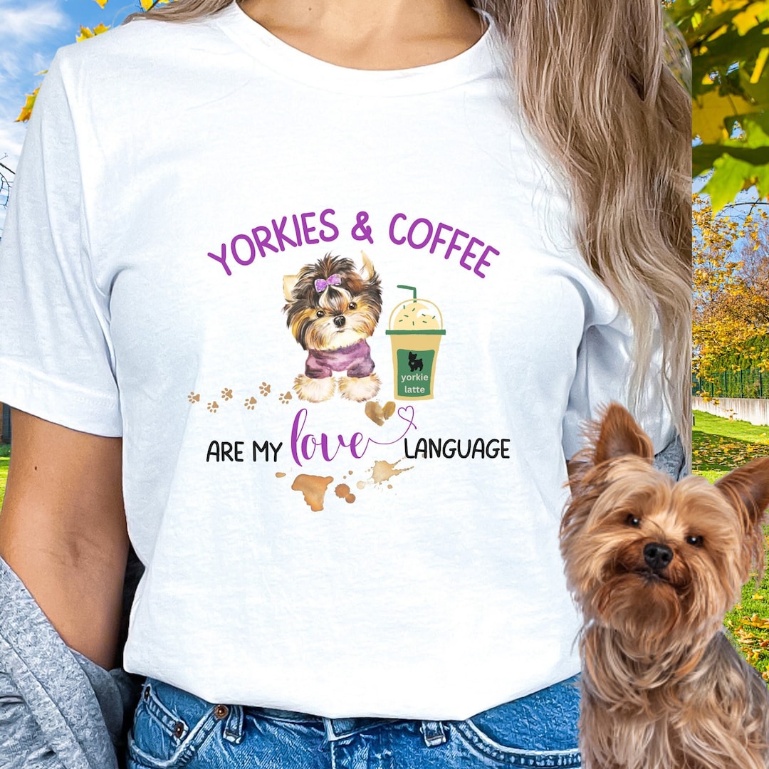 Yorkies and Coffee Are My LOVE Language Tshirt Yorkie Gifts - Etsy