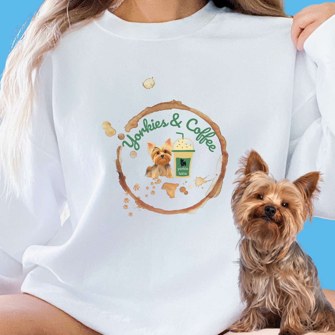 Yorkie Sweatshirt Yorkies and Coffee Presented in Messy - Etsy
