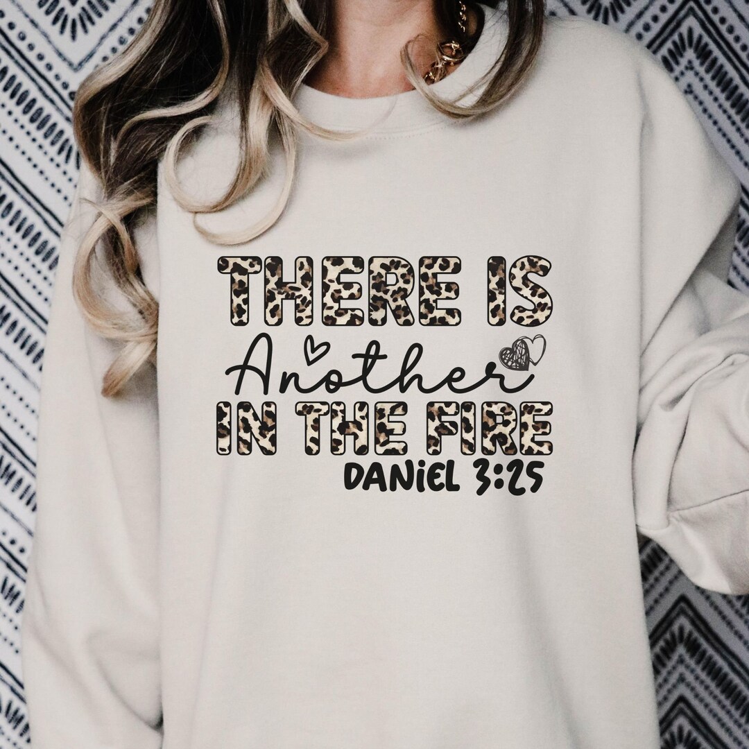 Christian Sweatshirt, There is Another in the Fire, Christian Song ...