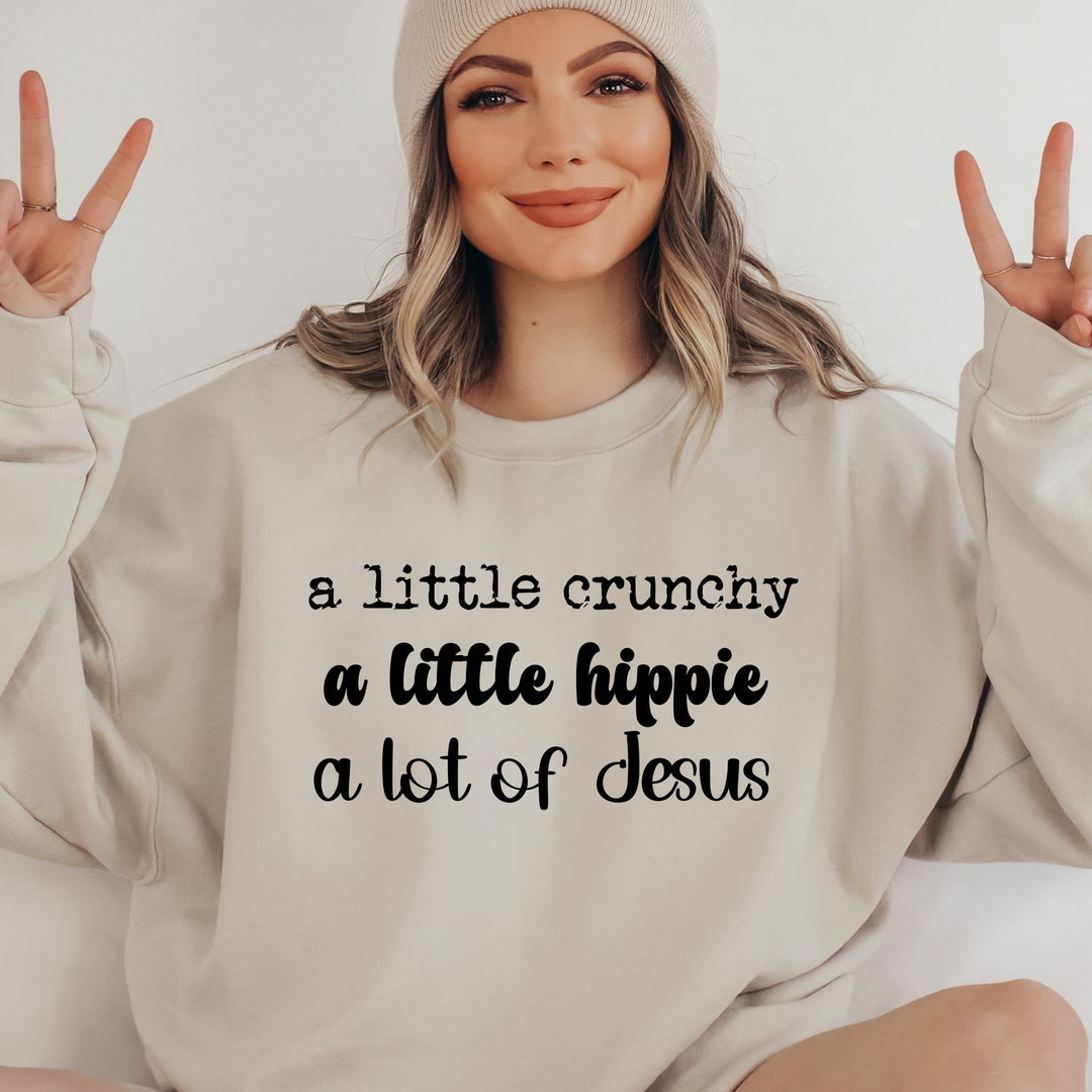 Crunchy Christian Shirt, Crunchy Mom Sweatshirt, Jesus Shirt, Christian ...