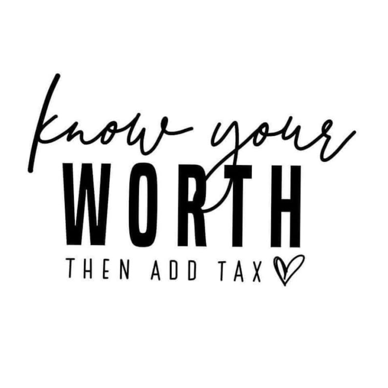 Know Your Worth-then Add Tax SVG - Etsy