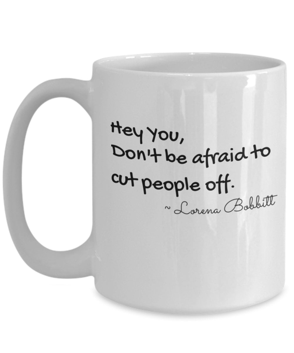Hey You Don't Be Afraid to Cut People Off Mug - Etsy