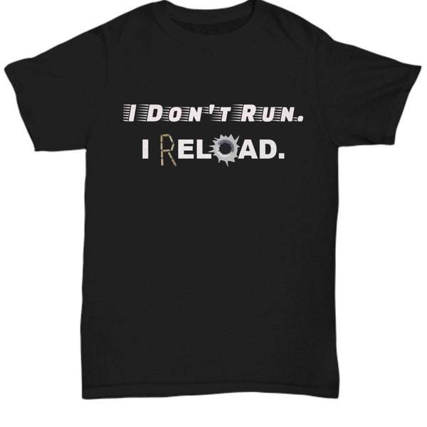 I Dont Run I Reload Shirt - Etsy