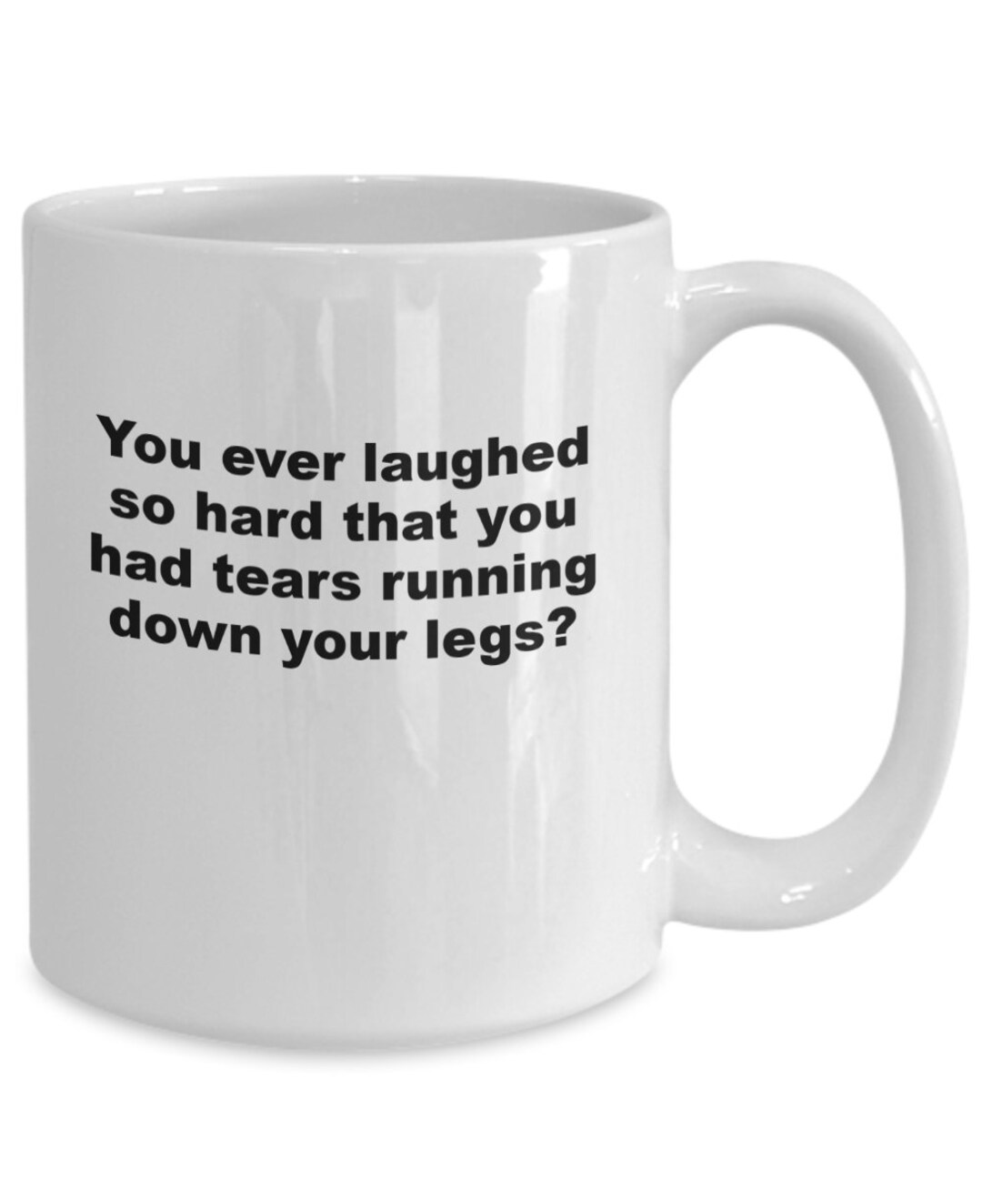 Tears Running Down Your Legs... Mug - Etsy