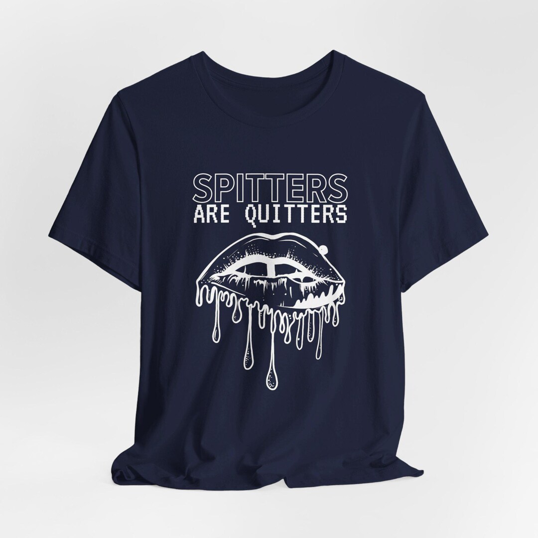 Spitters Are Quitters Funny Bella & Canvas 3001 Unisex Jersey Short ...