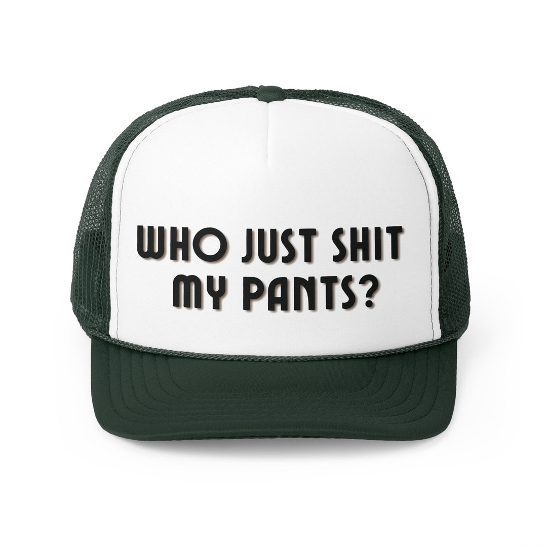 Who Just Shit My Pants Funnytrucker Caps Unhinged Hats for Hat Swap - Etsy