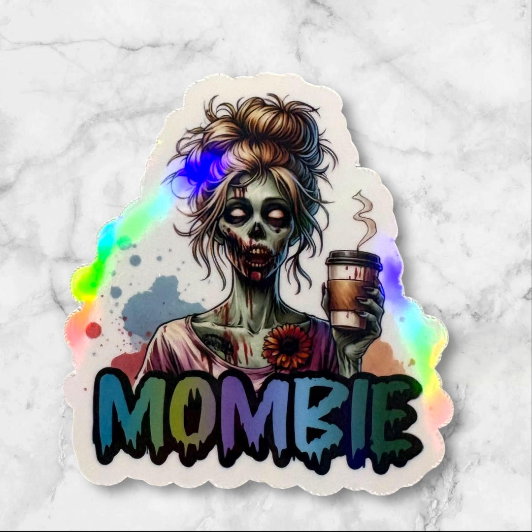 Mombie Sticker - Holographic - Mom, Zombie Before Coffee, Funny Emo ...