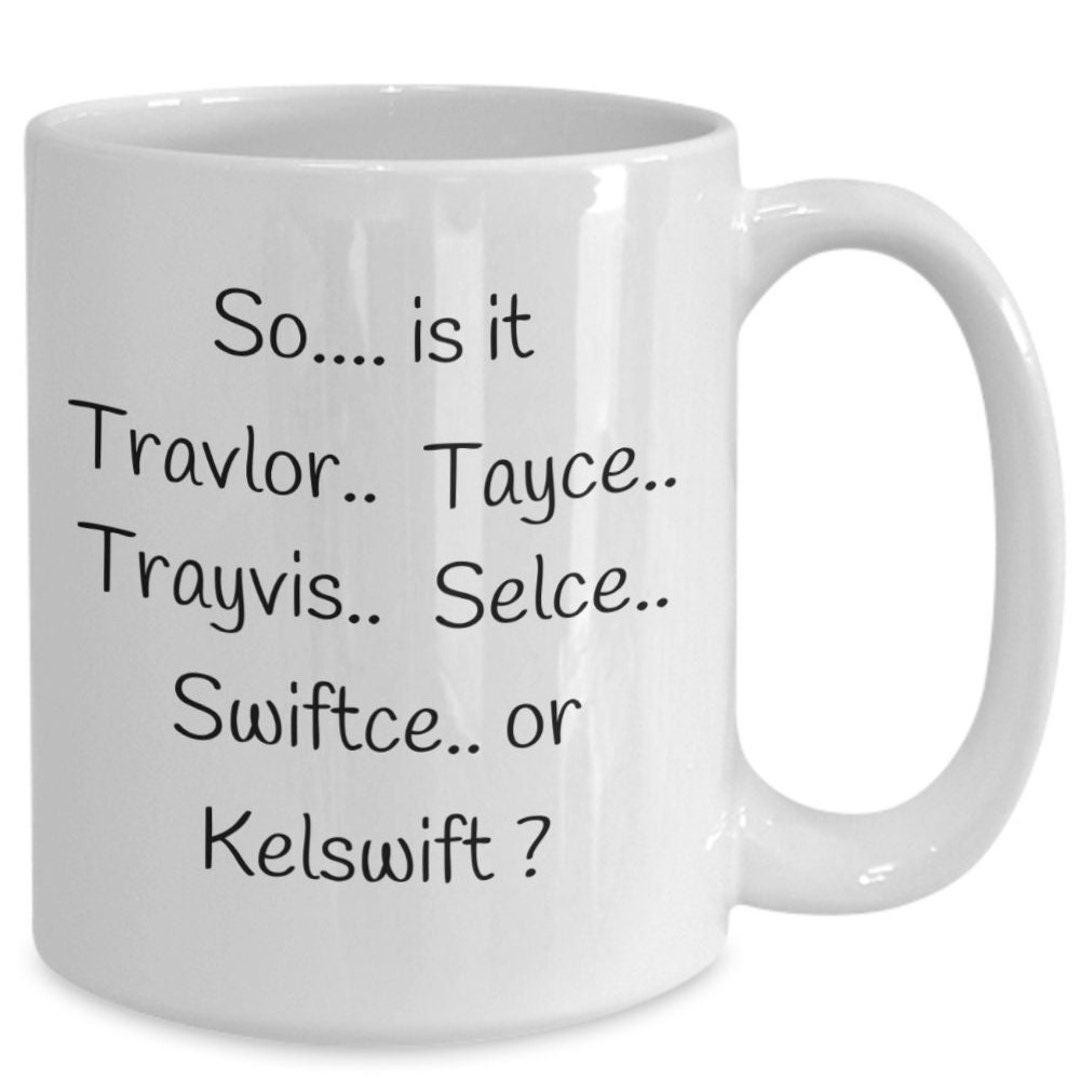 Taylor Swiftie Mug, Travis Kelce Mug, Kelce Swift Collaboration, Taylor ...