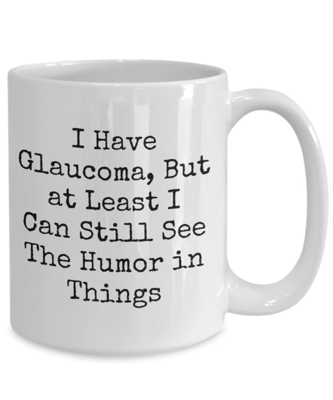 Glaucoma Mug, Funny Glaucoma Coffee Cup, Gift for Glaucoma Warriors ...