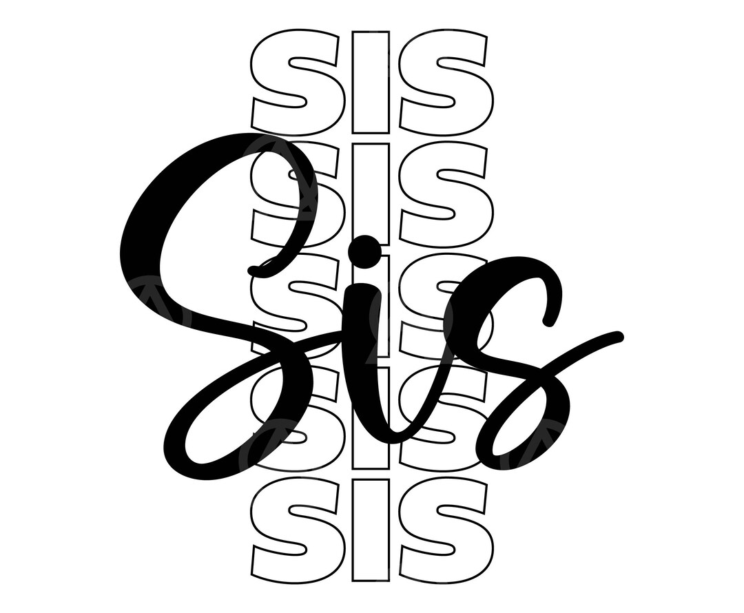 Sis Svg, PNG, PDF, Sis Shirt Svg, Sisters Life Svg, Mom of Girls Svg ...
