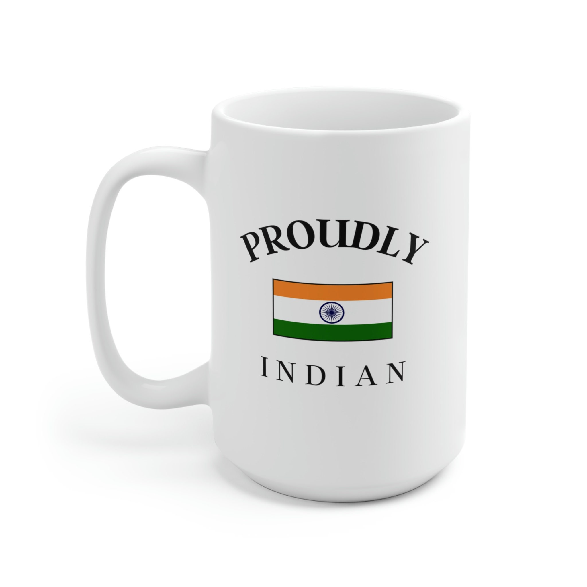 India Flag Mug - 15 Oz - Flag Coffee Cup - Proud Indian - Indian Mug ...