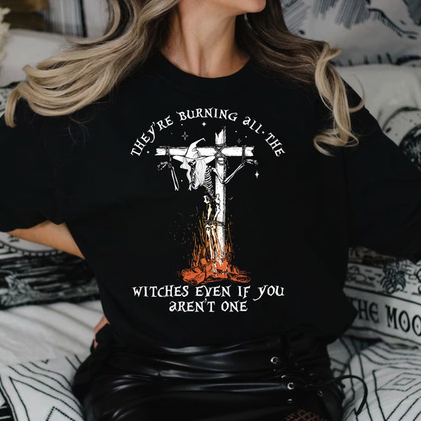 Theyre Burning All of the Witches Even If You Arent One - Etsy
