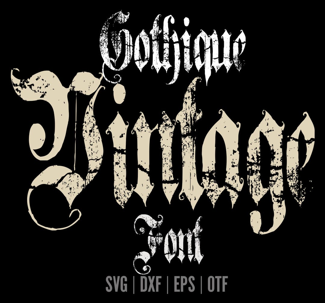 Gothique Font Otf, Vintage Font Svg, Gothique Letters Svg, Distressed ...