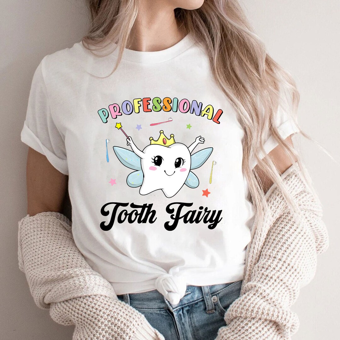 Professional Tooth Fairy Shirt for Women, Dentist Gift for Dental ...