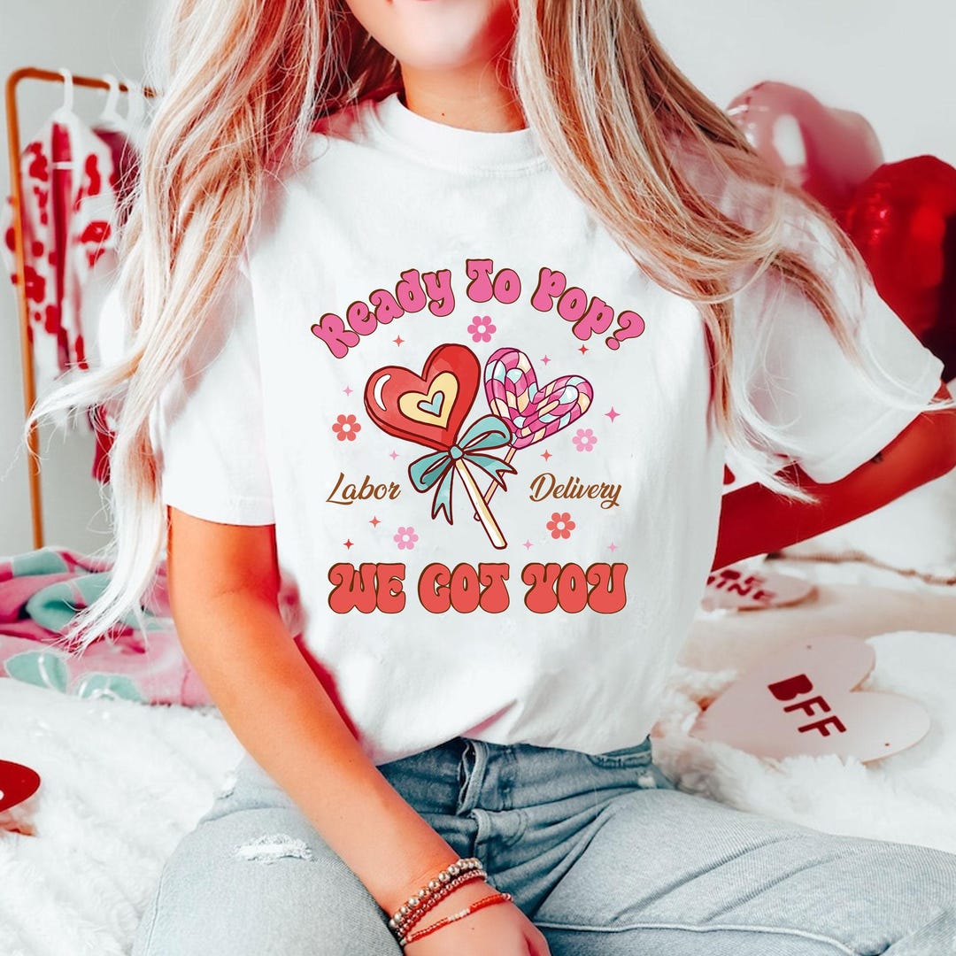 Labor and Delivery Valentine Shirt, Ready to Pop Valentines Day L & D ...