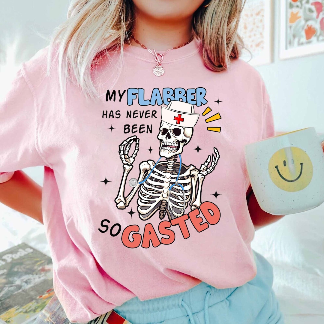 Nurse Shirt, My Flabber Has Never Been so Gasted Funny Nurse, Neonatal ...