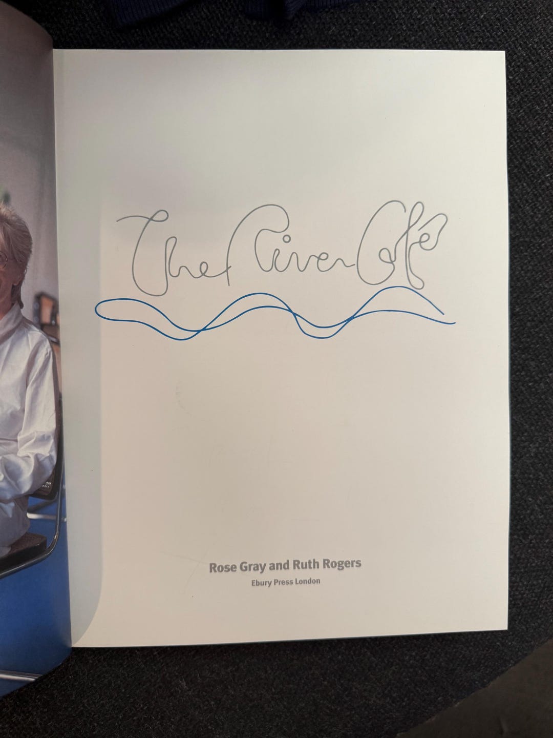 The River Cafe Cook Book Two. by Rose Gray and Ruth Roger’s. SIGNED by ...