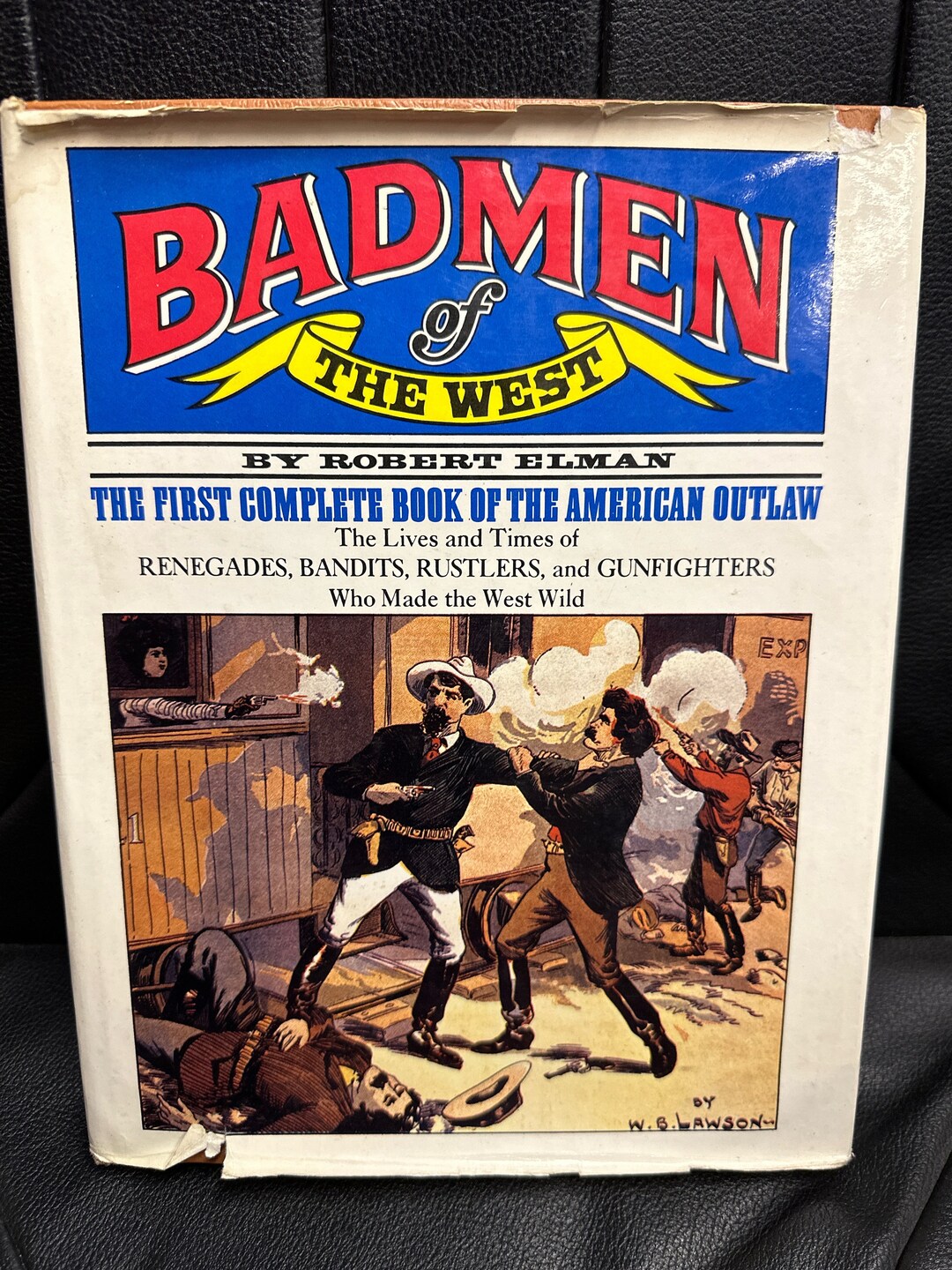 Badmen of the West. by Robert Elman. the First Complete Book of the ...