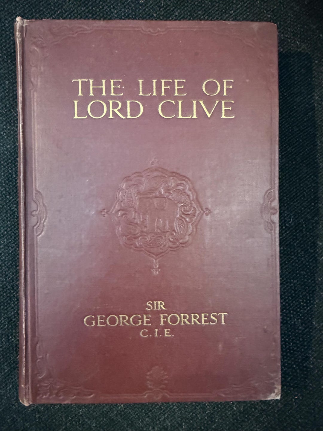 The LIFE of LORD CLIVE. by Sir George Forrest, C.I.E. Vol Ii . Cassell ...