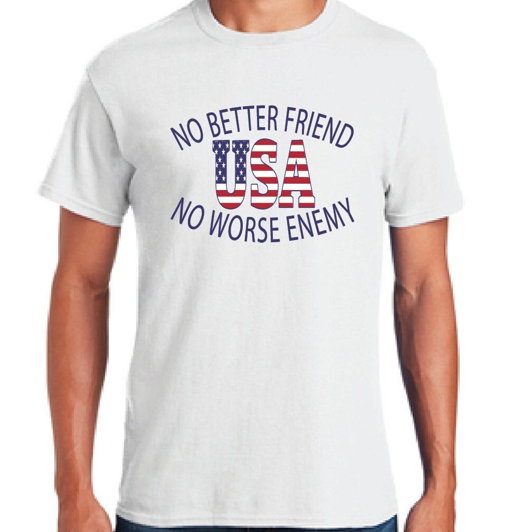USA No Better Friend No Worse Enemy Champions of Freedom Patriotic ...