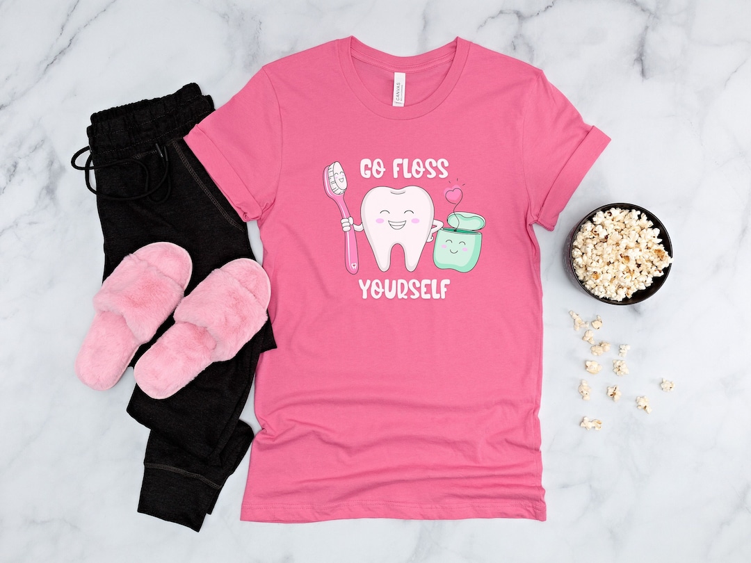 Go Floss Yourself Funny Dental Industry Humor Tees, Dental Hygienist ...