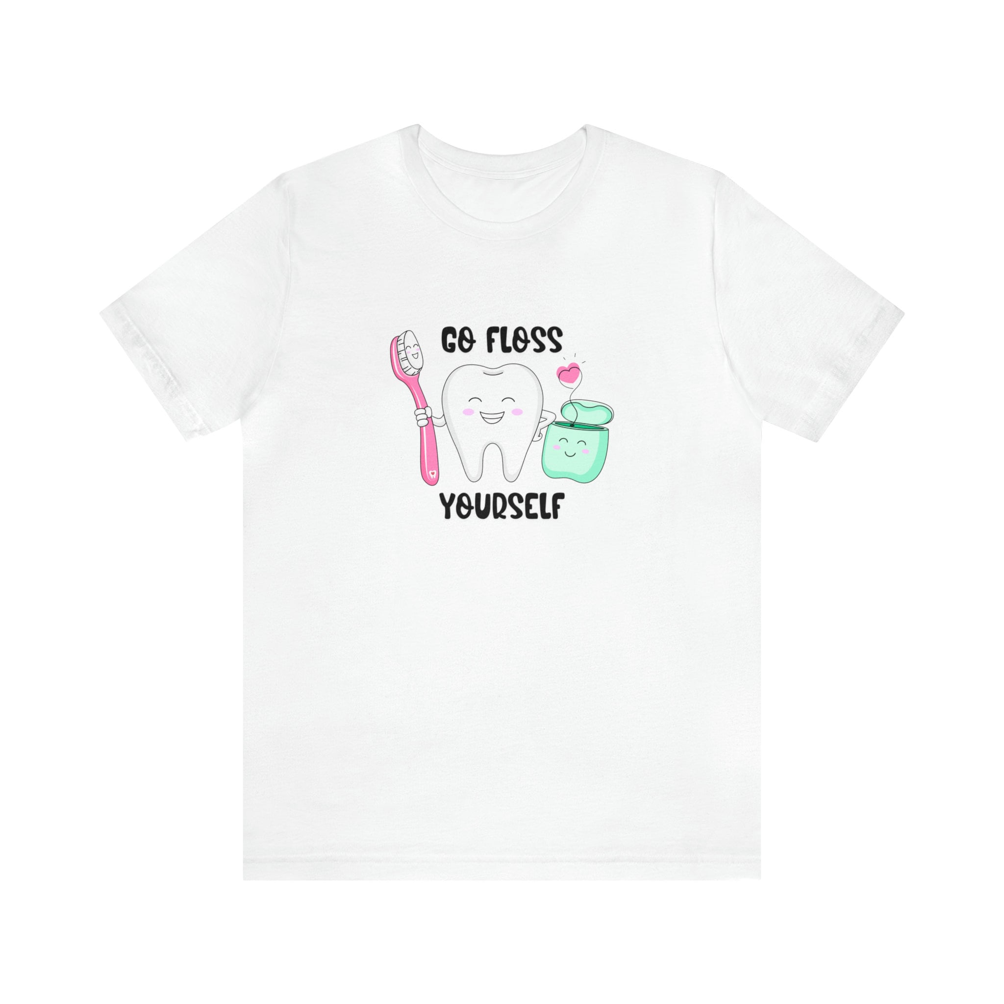 Go Floss Yourself Funny Dental Industry Humor Tees, Dental Hygienist ...