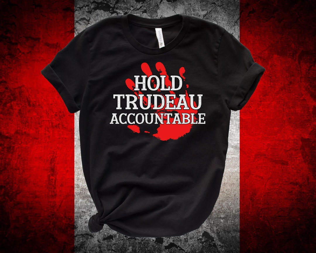 Hold Trudeau Accountable Tee, Trudeau Must Go, Trudeau Shirts, Vote ...