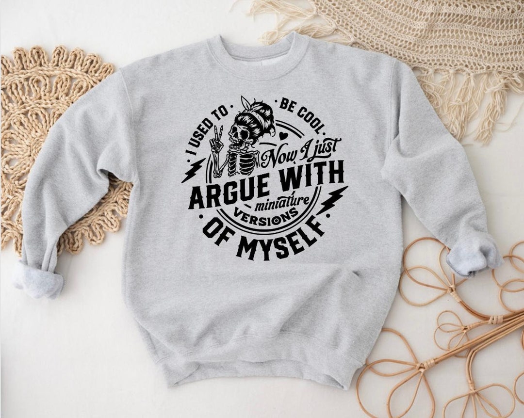 Mom Humor * Mom Sweatshirt * Argue With Mini Version of Myself ...