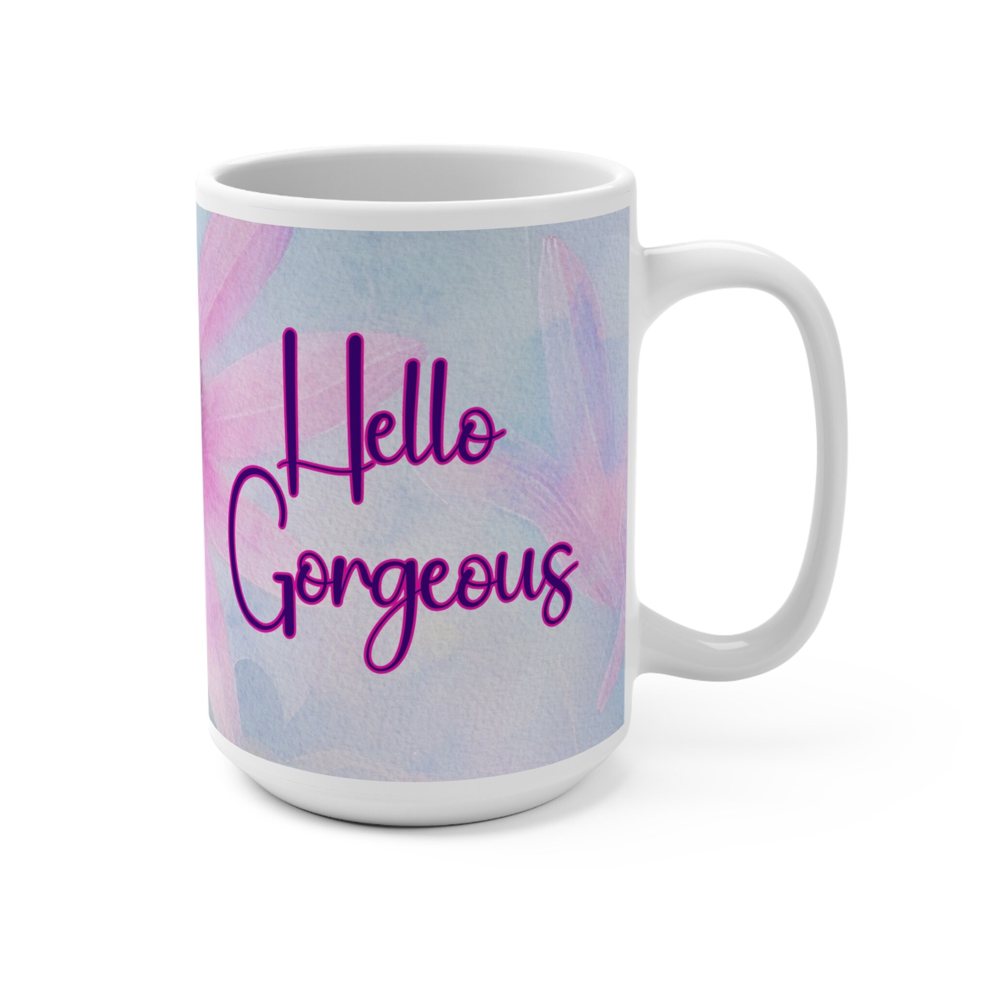 Hello Gorgeous Mugs for Women, Hello Gorgeous Coffee Mugs for Women ...