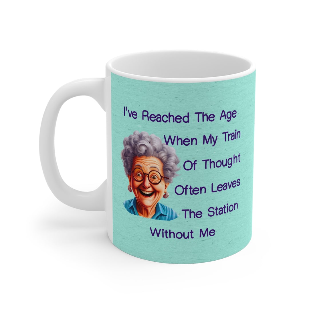 Age Humor Gift, I'm Getting to an Age Coffee Mugs - Etsy