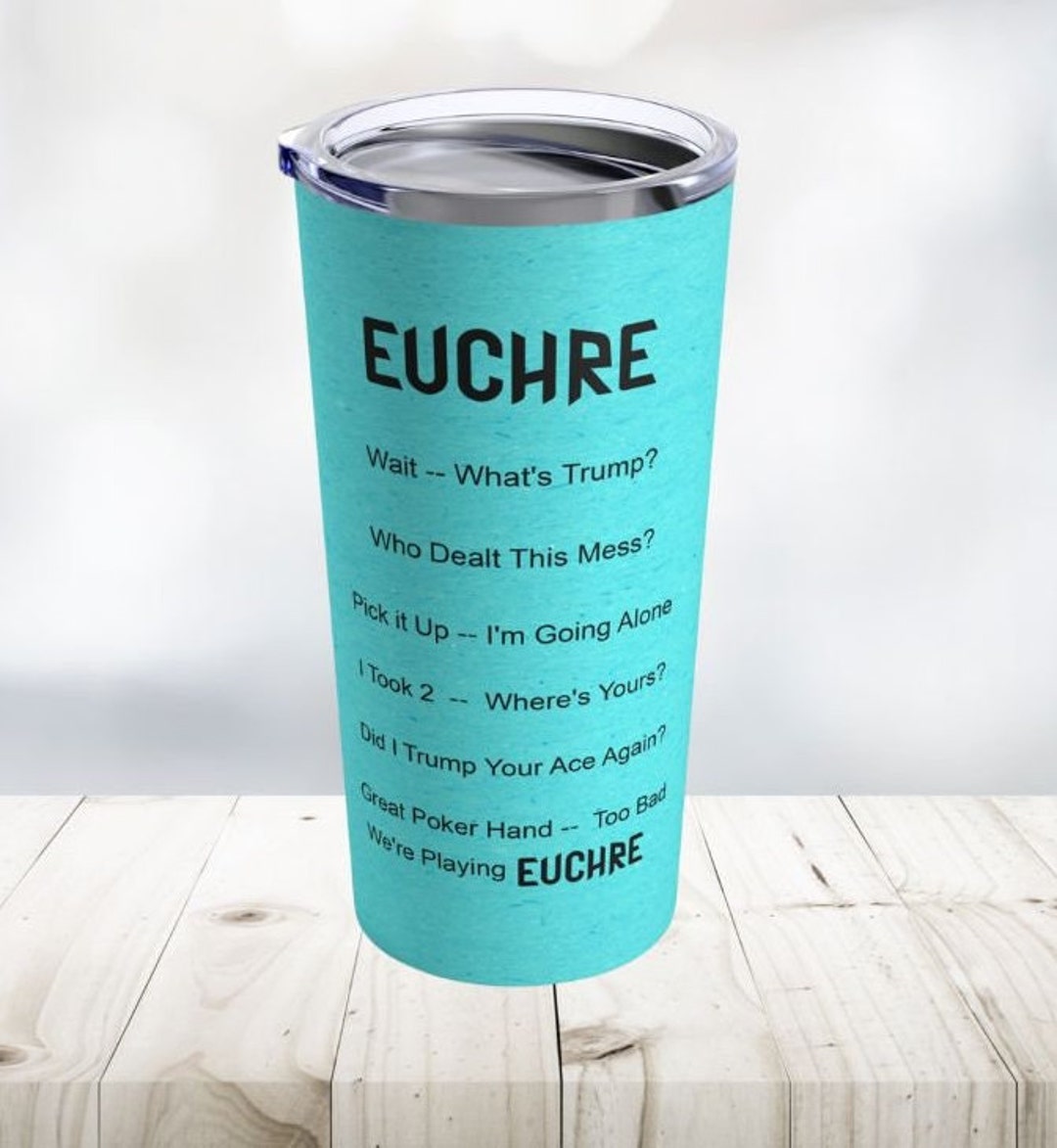 EUCHRE Coffee Tumbler, EUCHRE Phrases Tumbler, EUCHRE Phrases 20oz ...