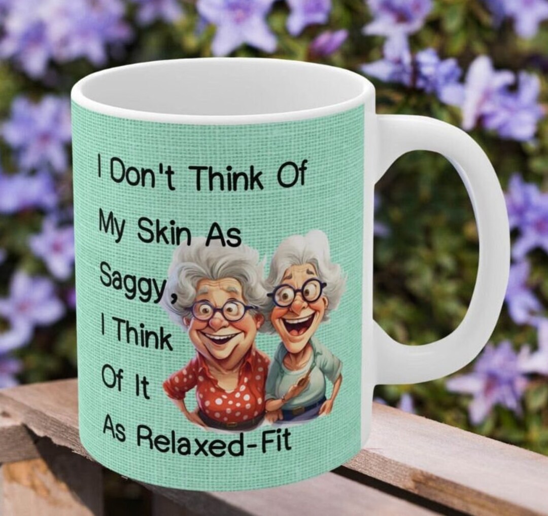 Old Skin Coffee Mug,old Age Humor Mugs for Women, Old Age Humor Mugs ...