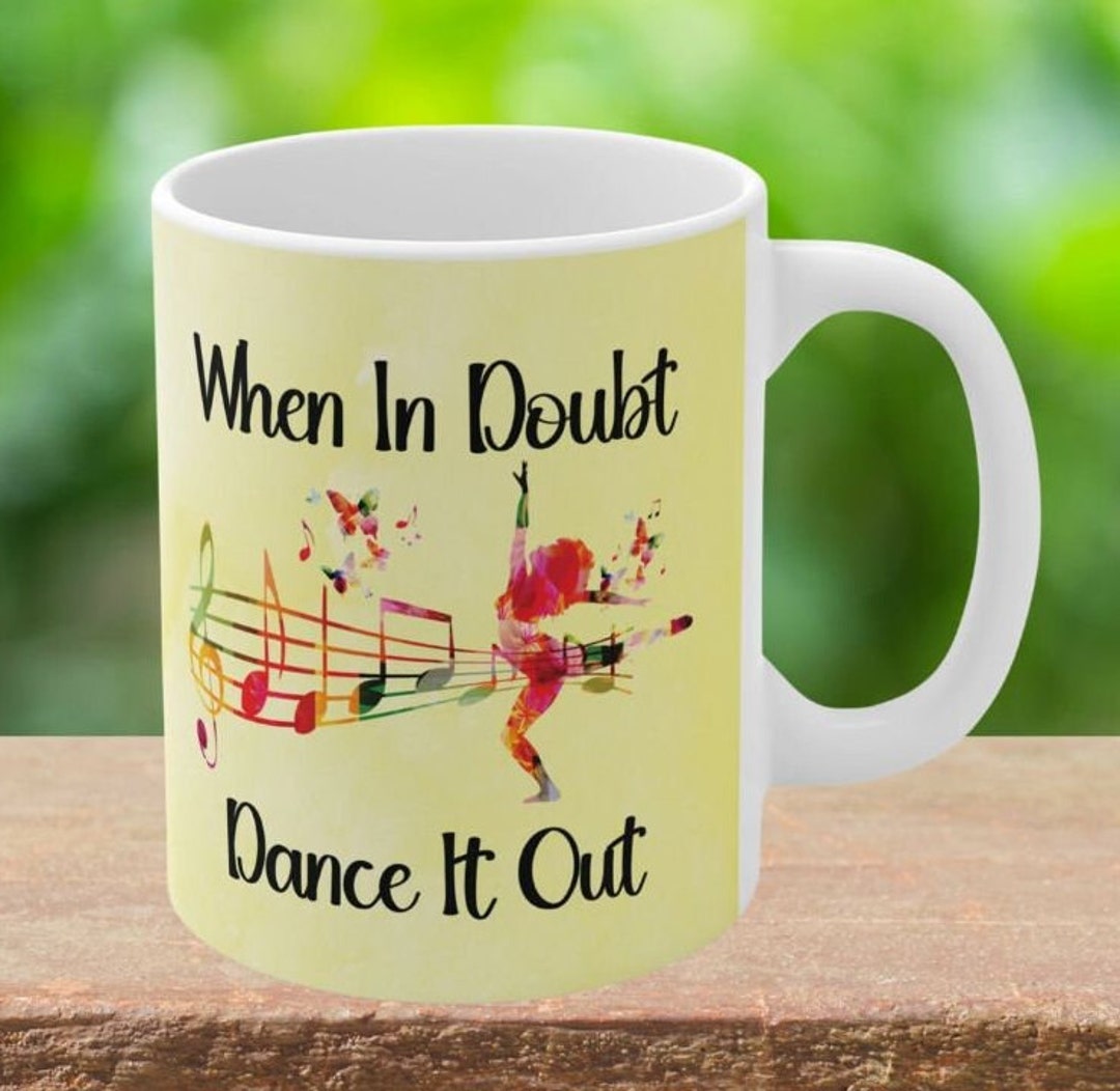 When in Doubt Dance It Out Coffee Mug,gift for Dancer, Dance Saying Mug ...